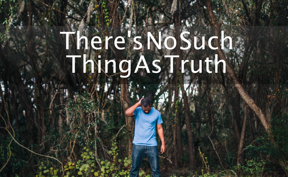 There's No Such Thing As Truth #25objections | The CVM Blog