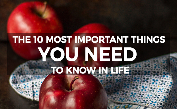 The 10 Most Important Things You Need To Know In Life (Pt 1/10) | The ...